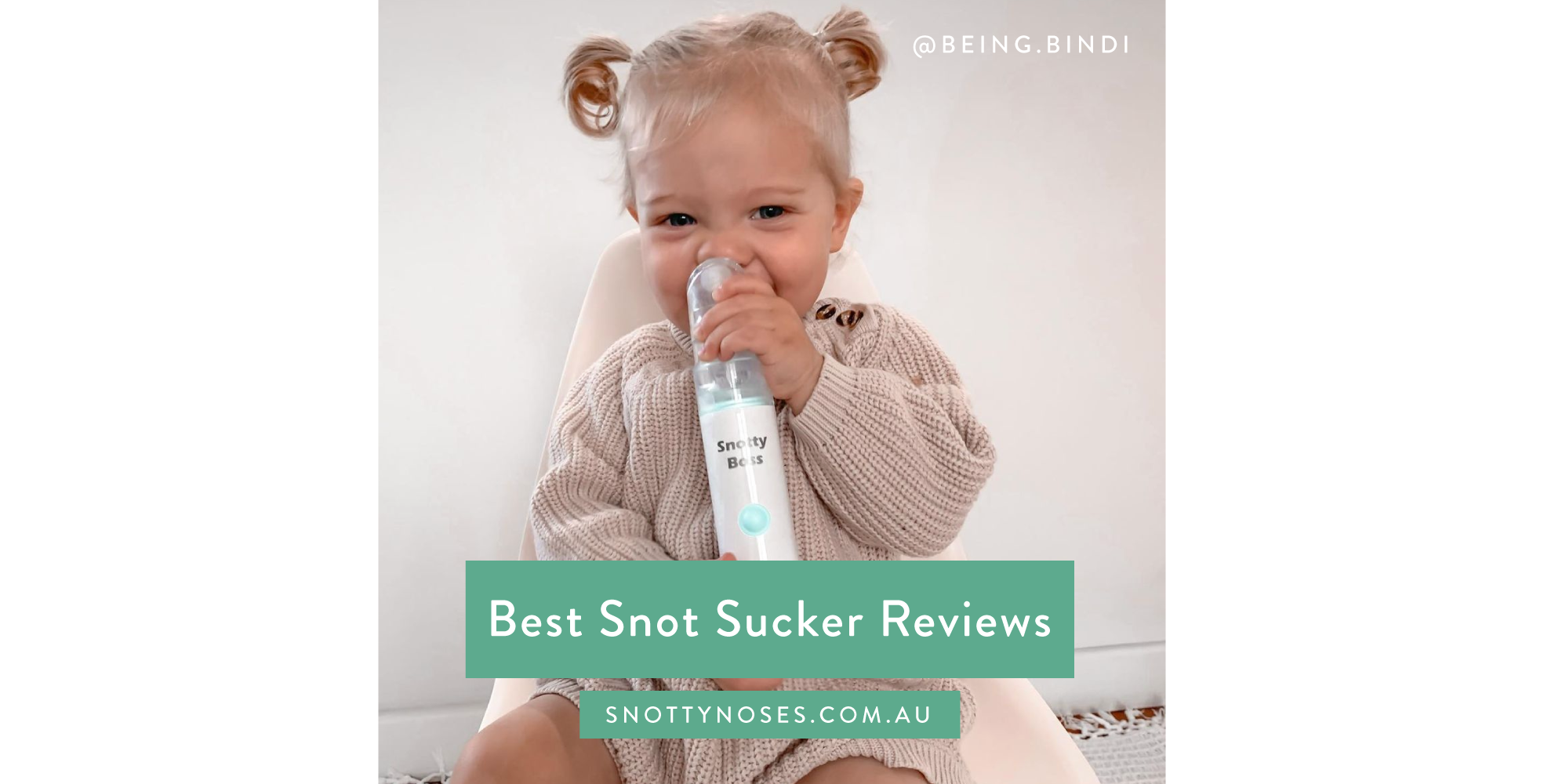 Best Snot Sucker Reviews - @Being.Bindi – Snotty Noses Australia Pty Ltd